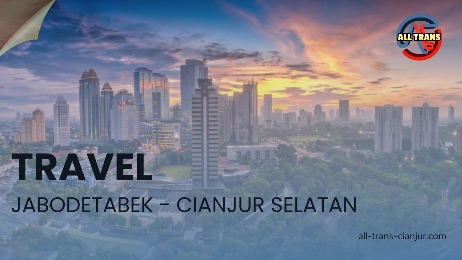 All Trans Tour Travel Cianjur - Travel Cianjur Selatan Tujuan Se-Jawa