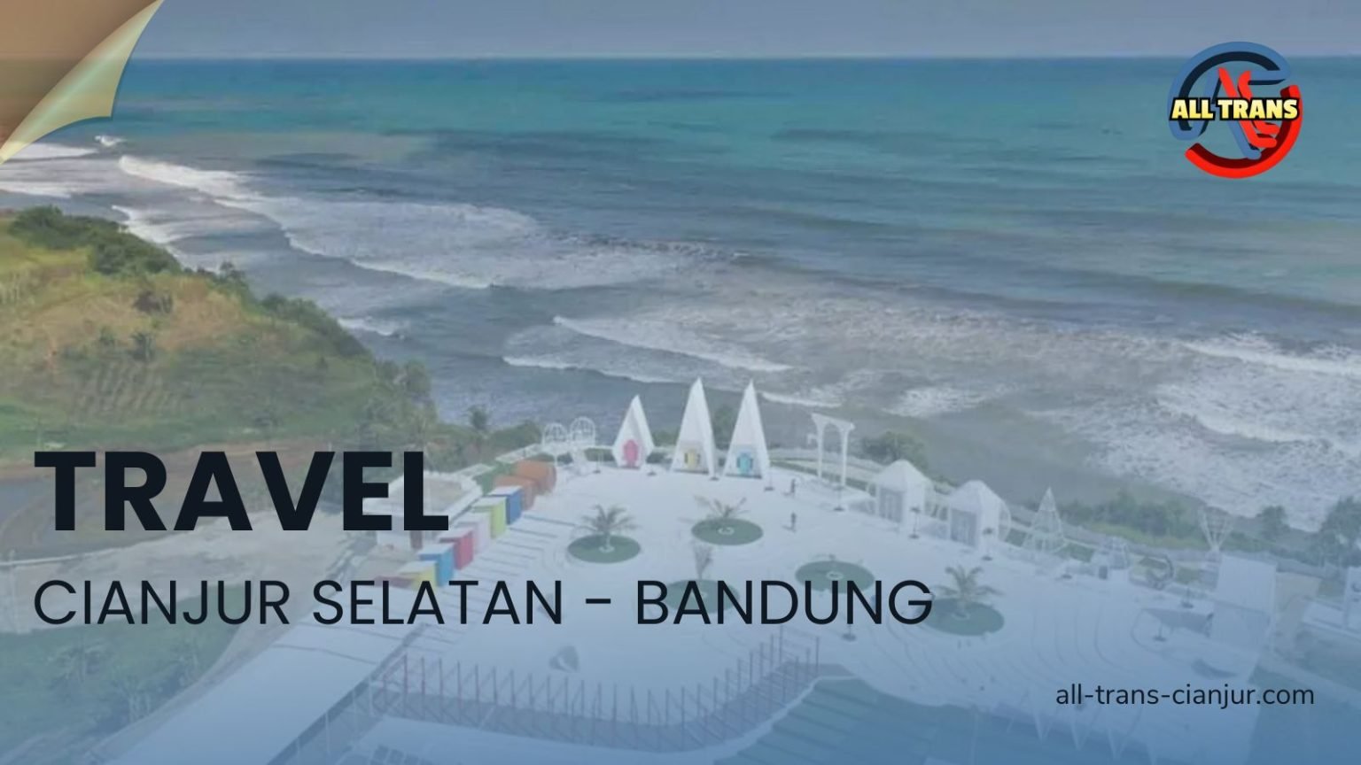 All Trans Tour Travel Cianjur - Travel Cianjur Selatan Tujuan Se-Jawa